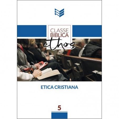 Classe biblica Ethos volume 5: Etica cristiana